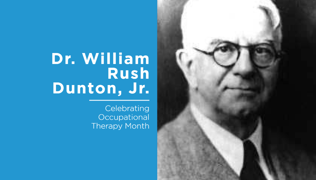 Occupational Therapy Month: Dr. William Rush Dunton, Jr